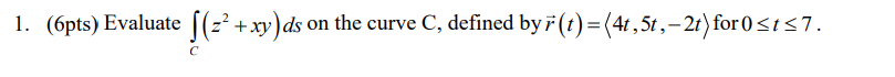 Solved Evaluate integral_c (z^2+xy) ds on the curve C, | Chegg.com