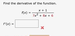 Solved Find the derivative of the function. f(x)=7x2+8x+6x+1 | Chegg.com