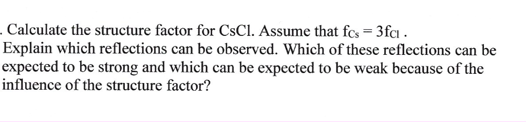 Calculate the structure factor for CsCl. Assume that | Chegg.com