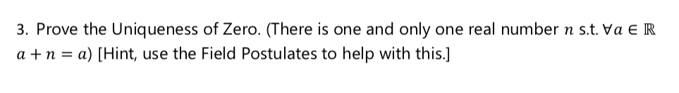 Solved 3. Prove the Uniqueness of Zero. (There is one and | Chegg.com
