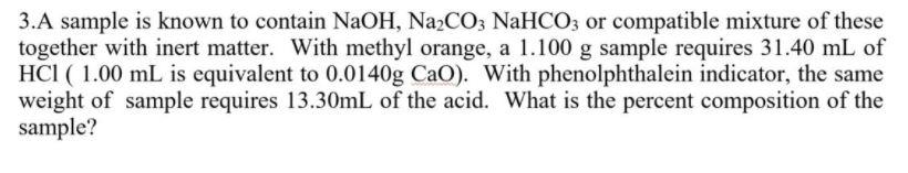 Solved 3.A sample is known to contain NaOH, Na2CO3 NaHCO3 or | Chegg.com
