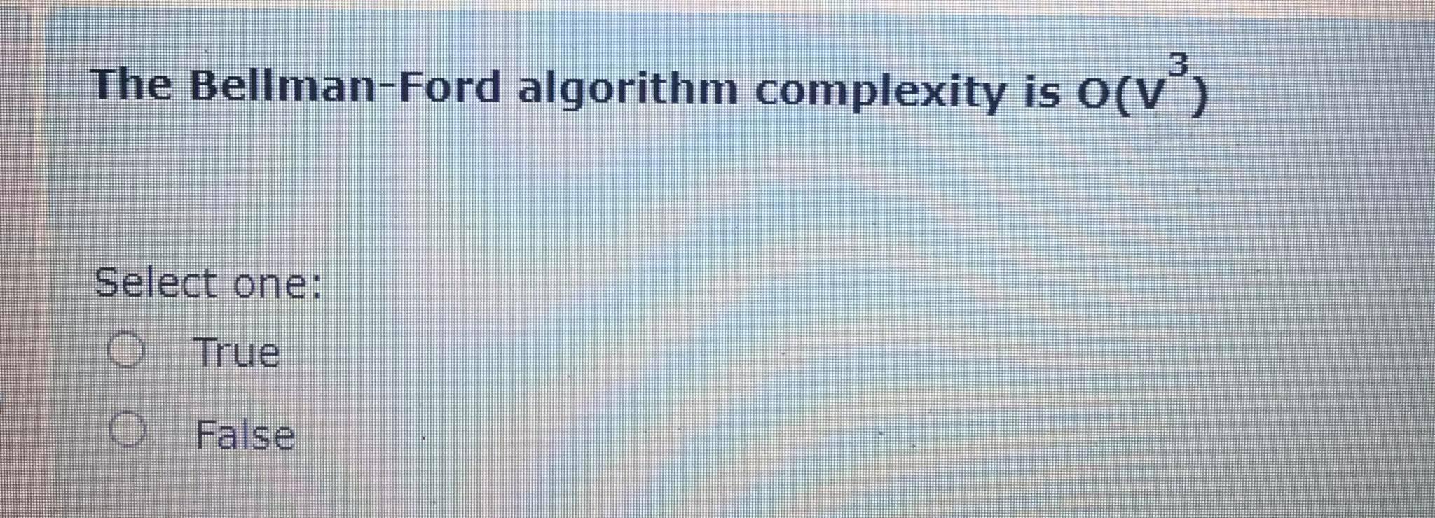 Solved The Bellman-Ford algorithm complexity is o(vº) Select | Chegg.com
