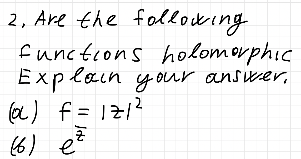 Solved 2. Are the following functions holomorphic Explocn | Chegg.com