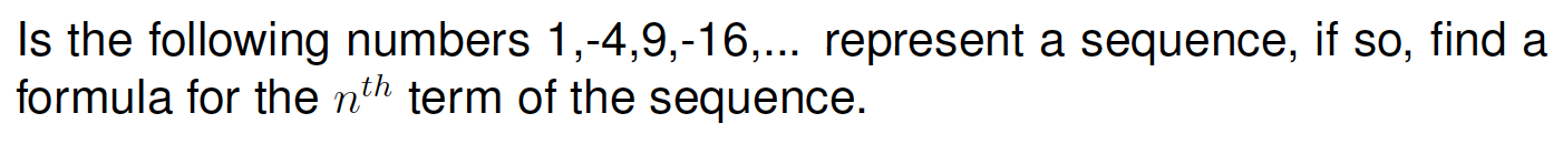 Solved Is the following numbers 1,-4,9,-16.... represent a | Chegg.com