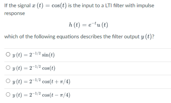 Solved If the signal x(t)=cos(t) is the input to a LTI | Chegg.com