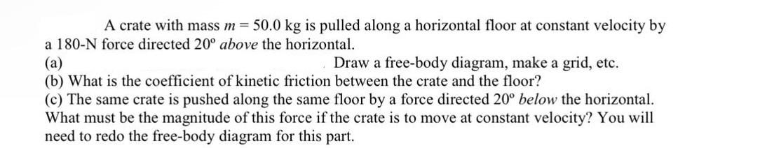 Solved A crate with mass m=50.0 kg is pulled along a | Chegg.com