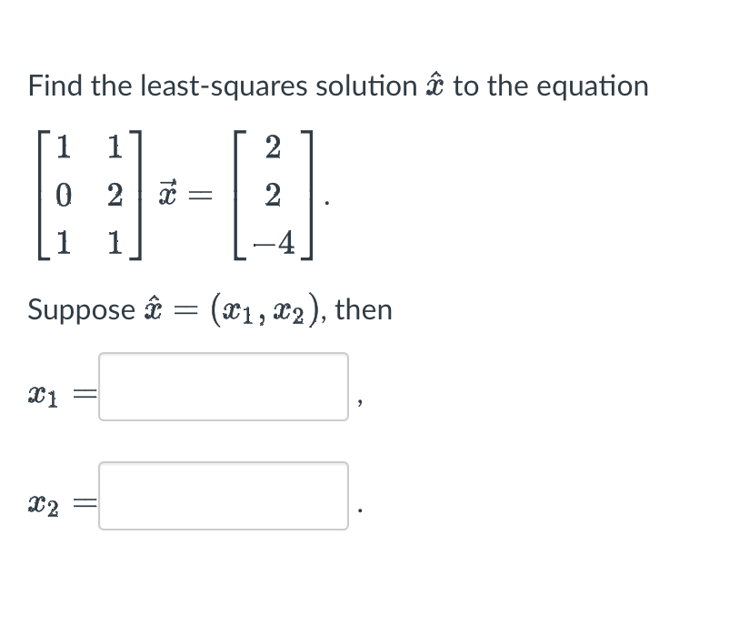 Solved Find the least-squares solution x^ to the equation | Chegg.com