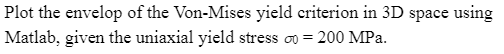 Plot the envelop of the Von-Mises yield criterion in | Chegg.com