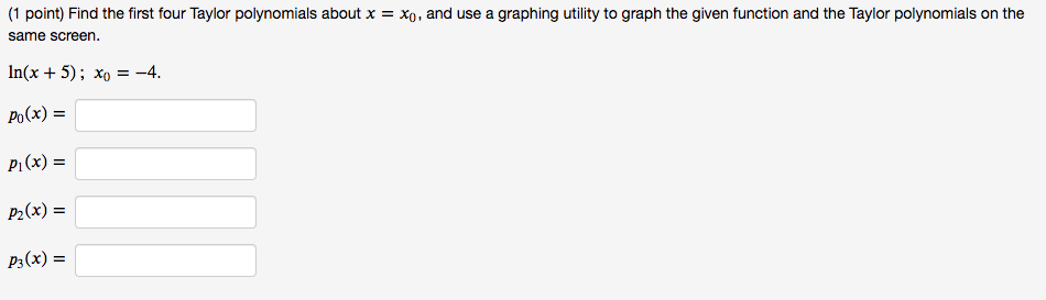 Solved (1 point) Find the first four Taylor polynomials | Chegg.com