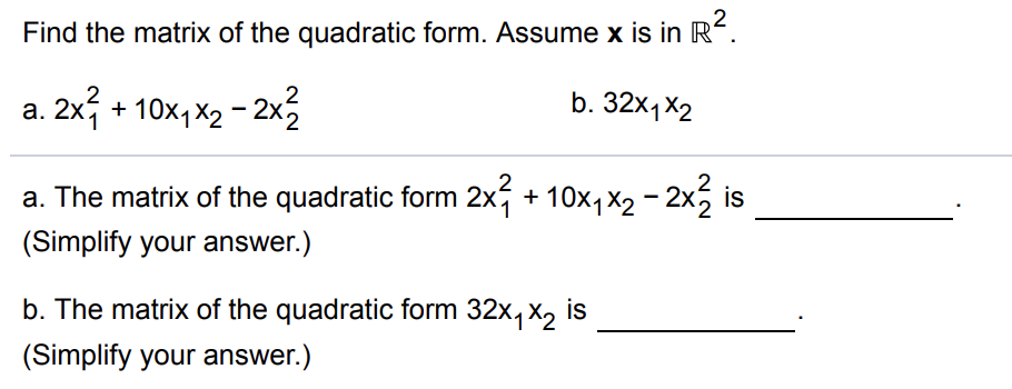 Solved Find the matrix of the quadratic form. Assume x is in | Chegg.com