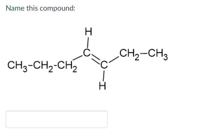 Solved Name this compound: CH3 CH2-C=C-CH2CH3 Name this | Chegg.com