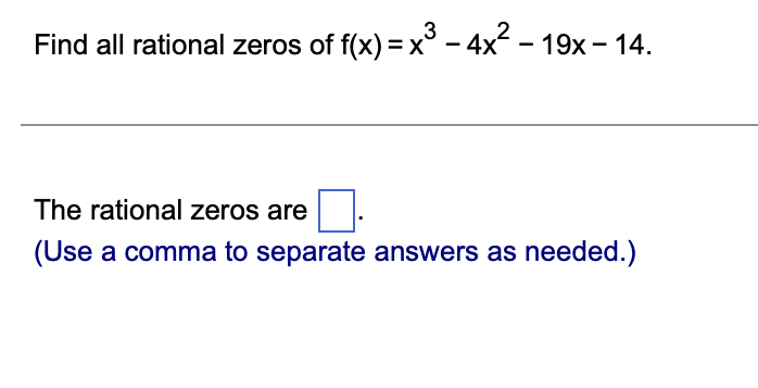 Solved Find all rational zeros of f(x)=x3-4x2-19x-14.The | Chegg.com
