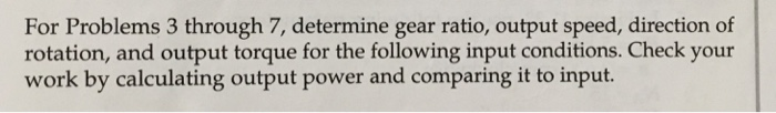 Solved For Problems 3 through 7, determine gear ratio, | Chegg.com