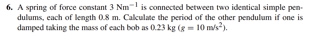 Solved 6. A spring of force constant 3Nm−1 is connected | Chegg.com