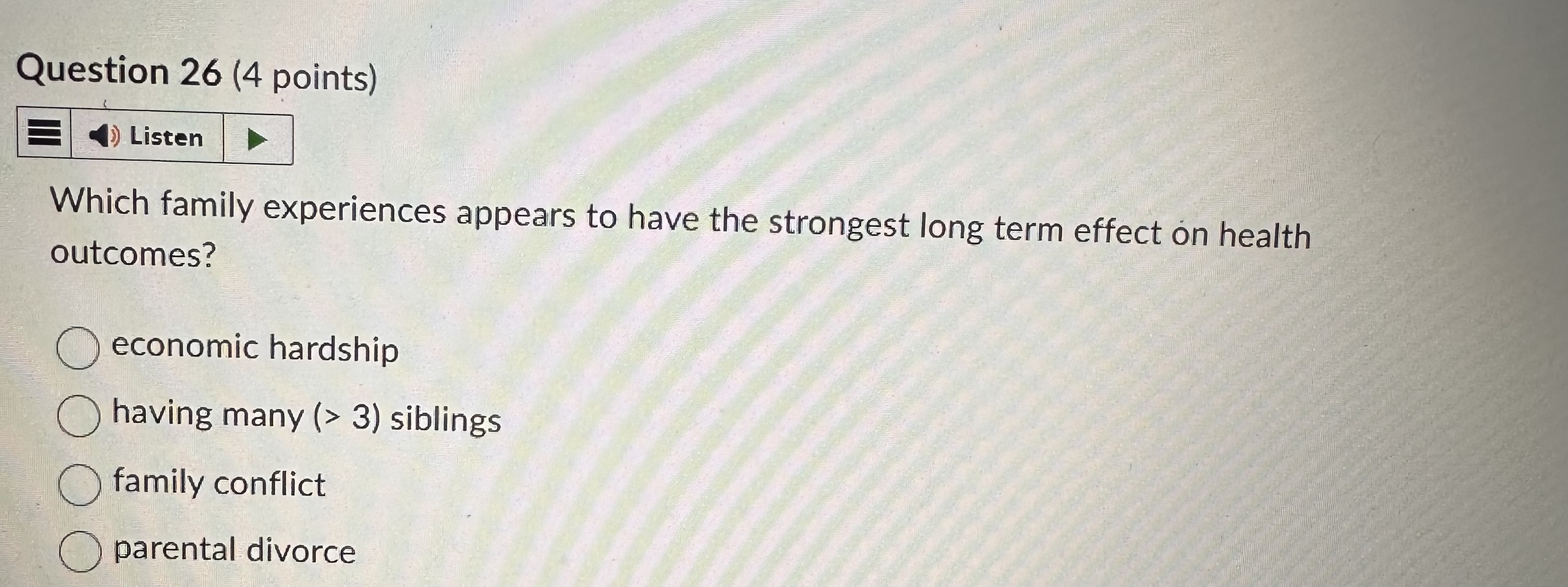Solved Question 26 (4 ﻿points)Which family experiences | Chegg.com