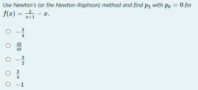Solved Use Newton's (or the Newton-Raphson) method and find | Chegg.com