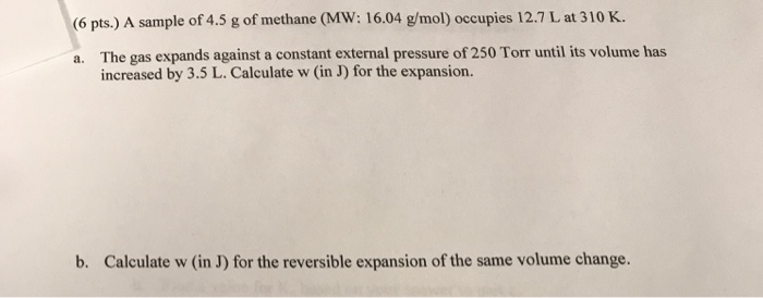 Solved (6 pts.) A sample of 4.5 g of methane (MW: 16.04 | Chegg.com