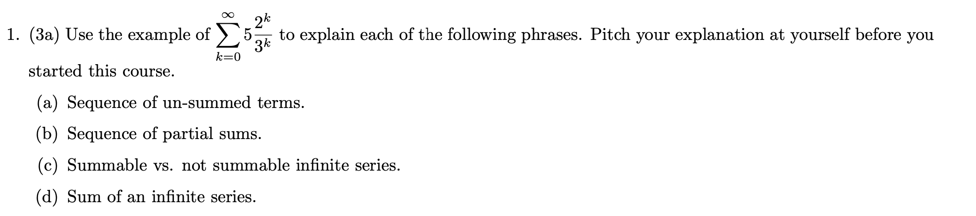 Solved 1. (3a) Use the example of ∑k=0∞53k2k to explain each | Chegg.com