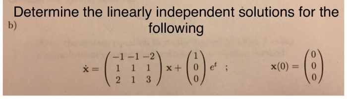 Solved Determine the linearly independent solutions for the | Chegg.com