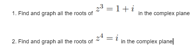 Solved 1. Find and graph all the roots of z^3 = 1 + i in the | Chegg.com