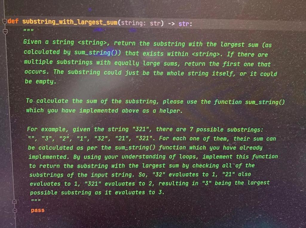 Solved In def substring_with_largest_sum(string: str) -> | Chegg.com