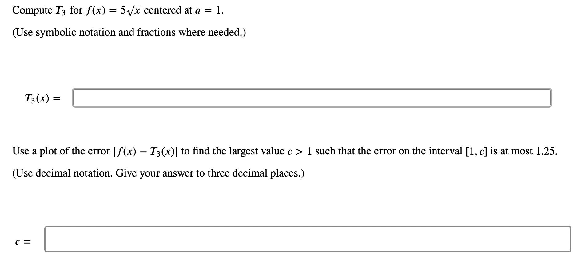 Solved Compute T3 for f(x)=5x centered at a=1. (Use symbolic | Chegg.com