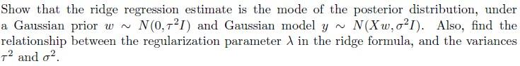 Show that the ridge regression estimate is the mode | Chegg.com