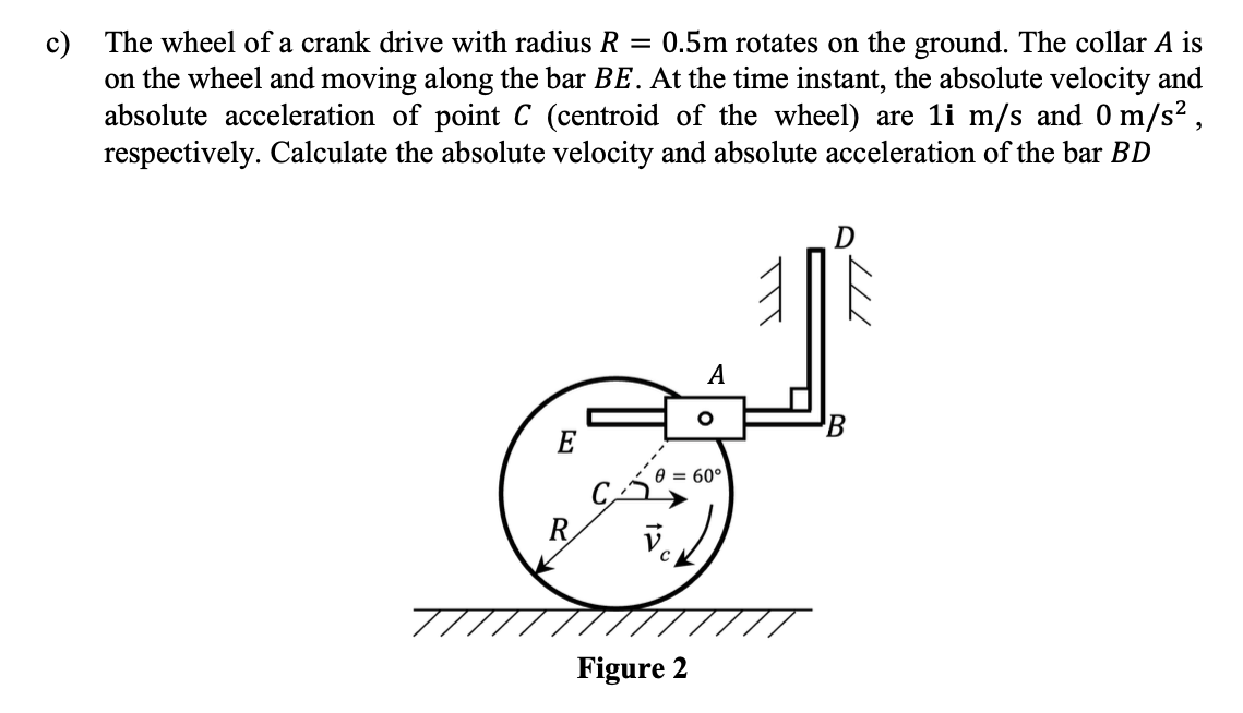 Solved c) The wheel of a crank drive with radius R=0.5 m | Chegg.com