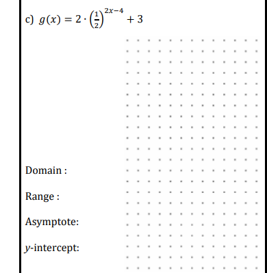 Solved 2x-4 c) g(x) = 2 · (3) +3 Domain : Range : Asymptote: | Chegg.com