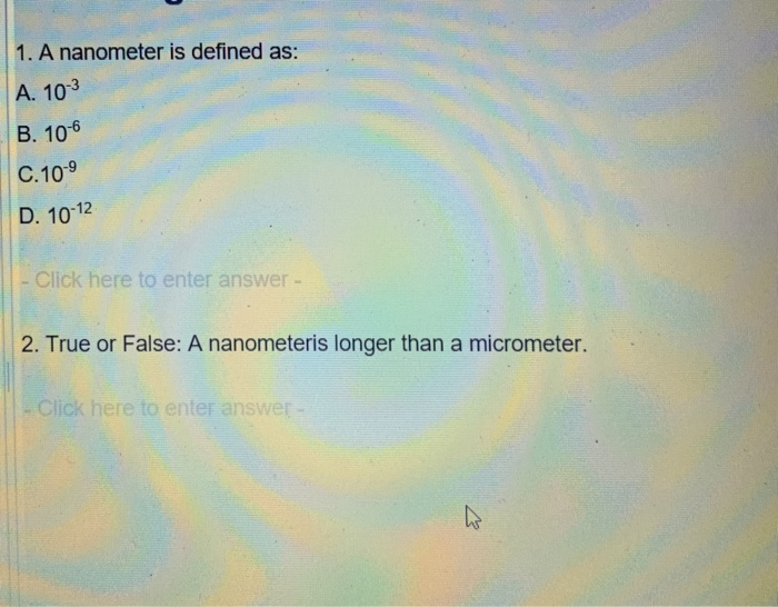 Solved 1. A nanometer is defined as: A. 10-3 B. 106 C. 10-9 | Chegg.com