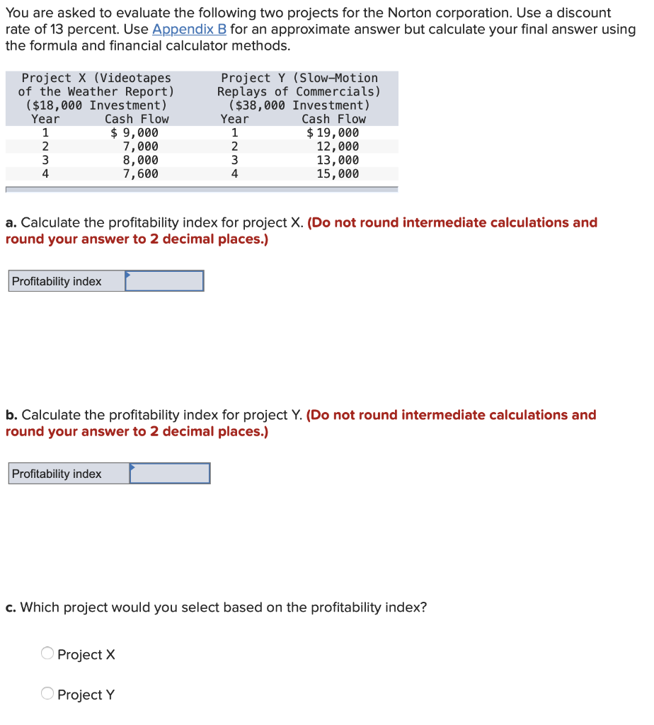 Solved You are asked to evaluate the following two projects | Chegg.com