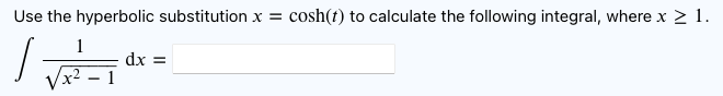 Solved Use The Hyperbolic Substitution X Cosh T To