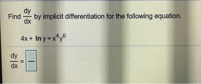 Solved dy Find by implicit differentiation for the following | Chegg.com