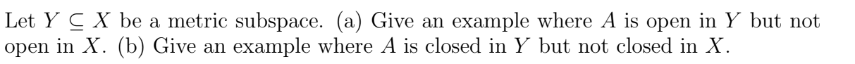 [Solved]: Let ( Y subseteq X ) be a metric subspace. (a