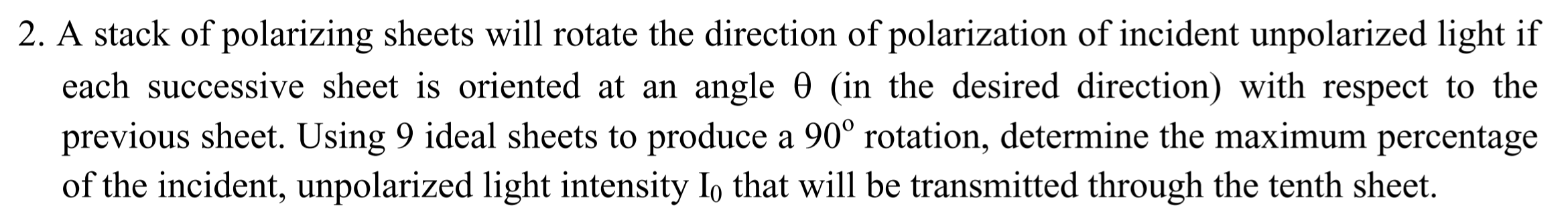 Solved 2. A stack of polarizing sheets will rotate the | Chegg.com