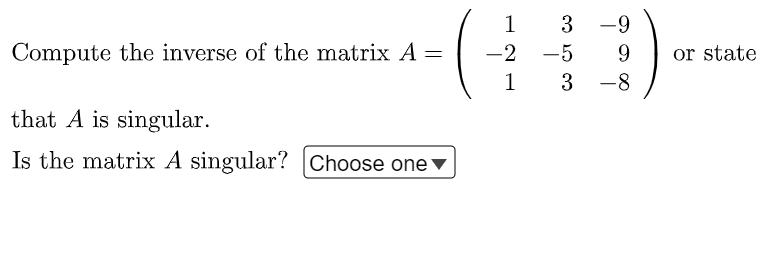 Solved Compute the inverse of the matrix A = = 1 3 -9 -2 -5 | Chegg.com