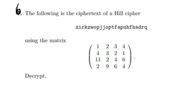 Solved 6. The following is the ciphertext of a Hill cipher | Chegg.com