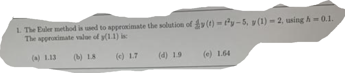Solved 1. The Euler method is used to approximate the | Chegg.com Solved 1. The Euler method is used to approximate the | Chegg.com