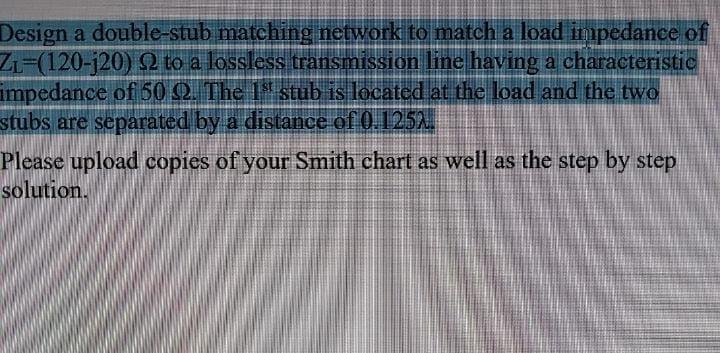Solved Design a double-stub matching newwork to match a load | Chegg.com