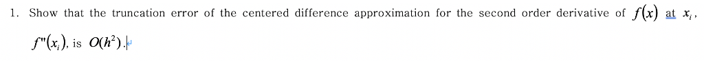 Solved I. Show that the truncation error of the centered | Chegg.com