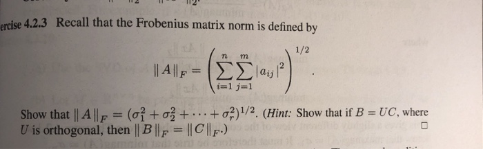 Solved 4.2.3 Recall that the Frobenius matrix norm is | Chegg.com