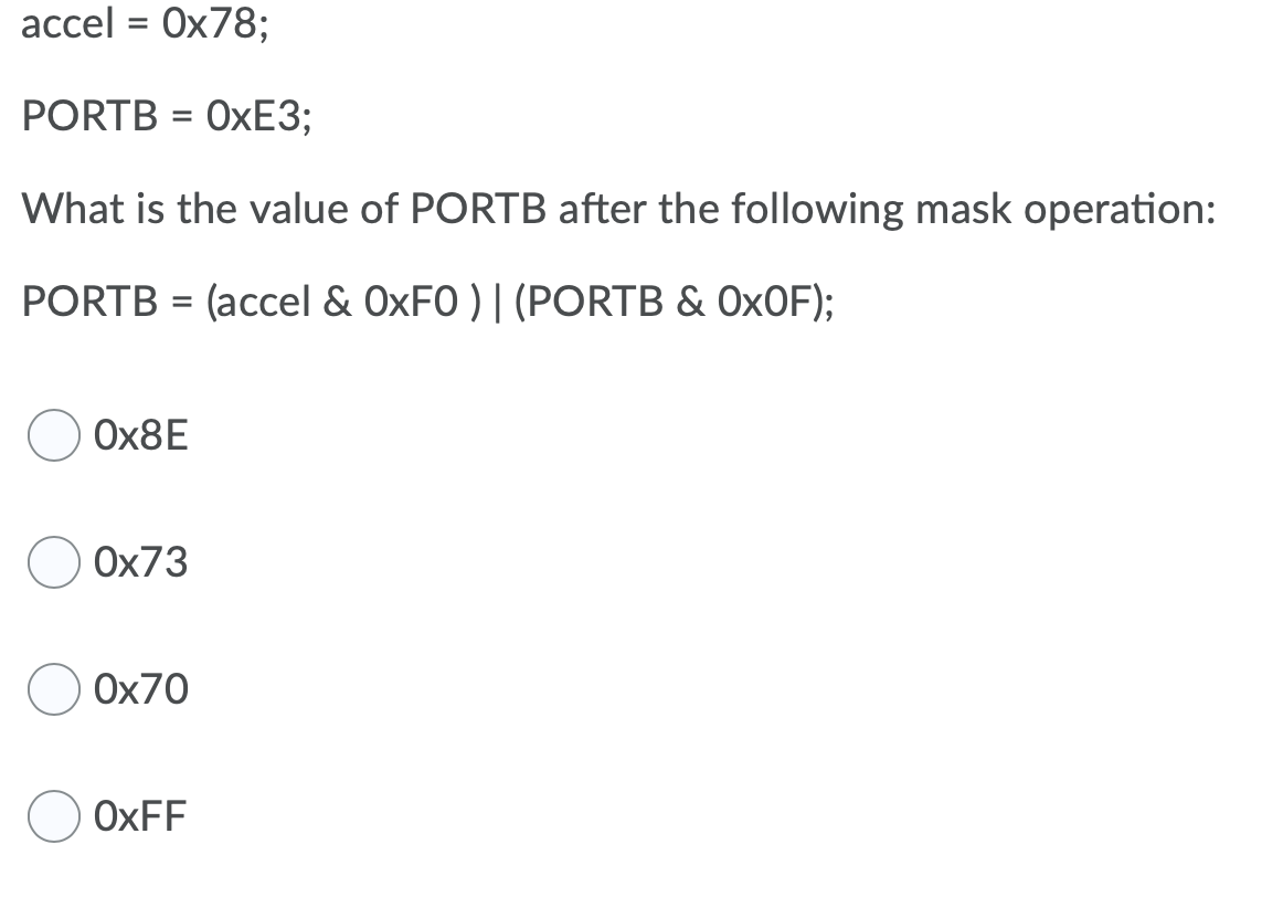Solved accel = OxA4; PORTB = Ox23; What is the value of | Chegg.com