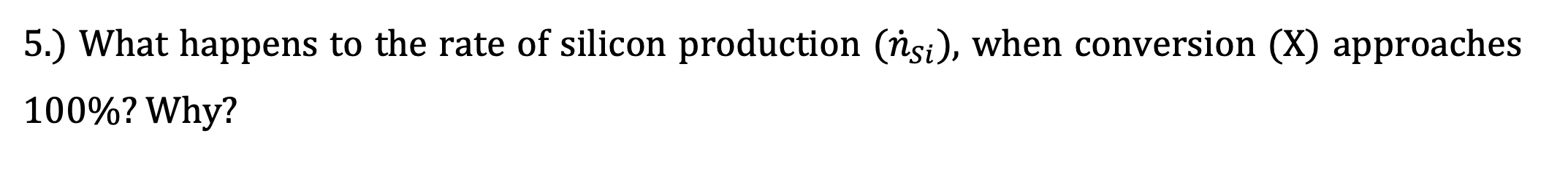 Solved 5.) What happens to the rate of silicon production | Chegg.com