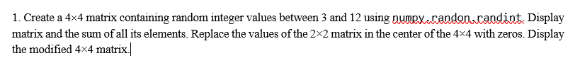 Solved 1. Create a 4x4 matrix containing random integer | Chegg.com