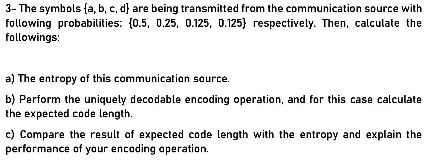 Solved 3- The symbols {a,b,c,d} are being transmitted from | Chegg.com