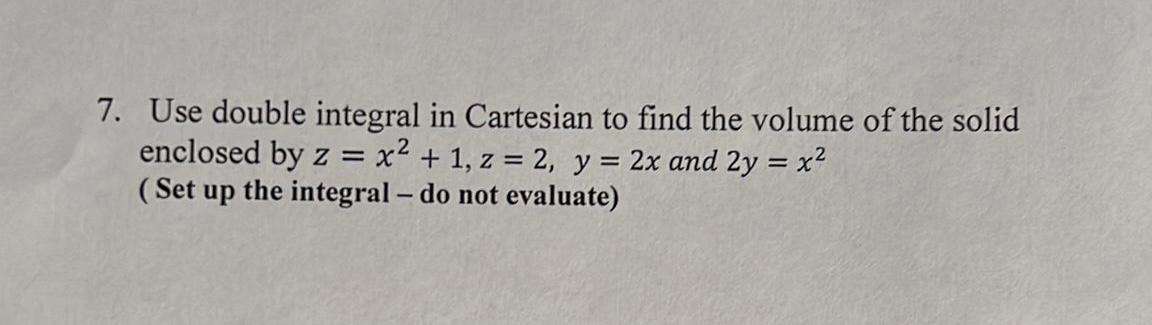Solved 7. Use double integral in Cartesian to find the | Chegg.com
