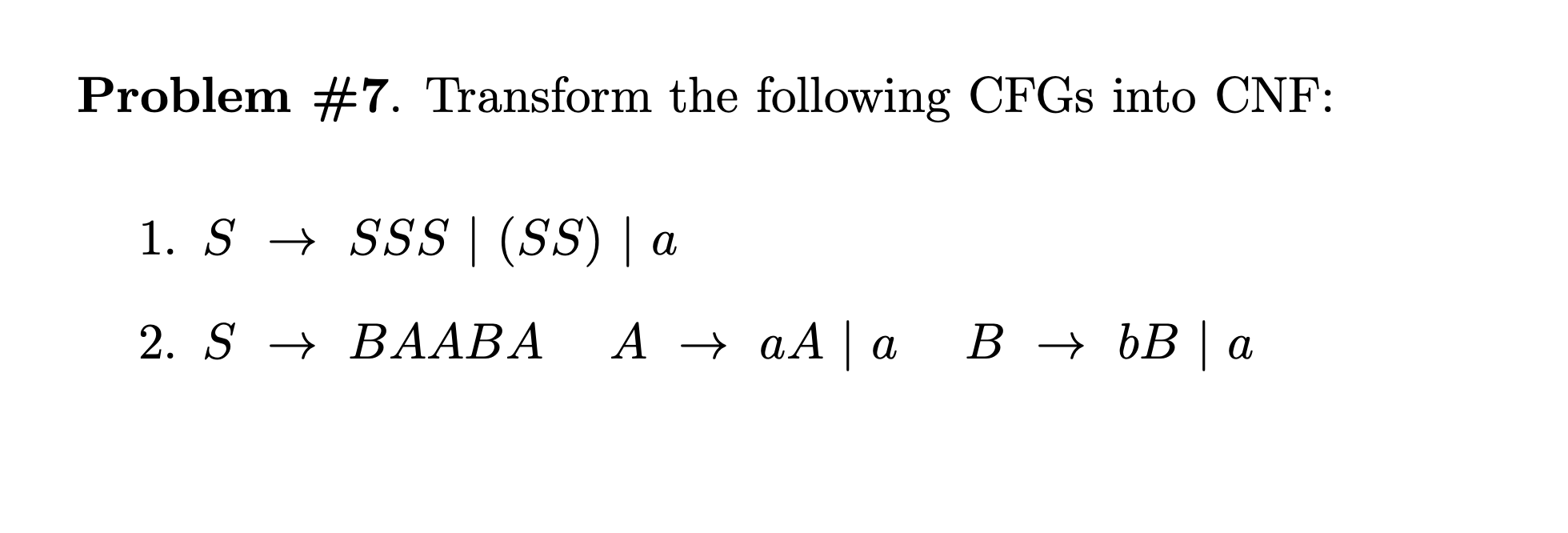 Solved Problem #7. Transform the following CFGs into CNF: 1. | Chegg.com