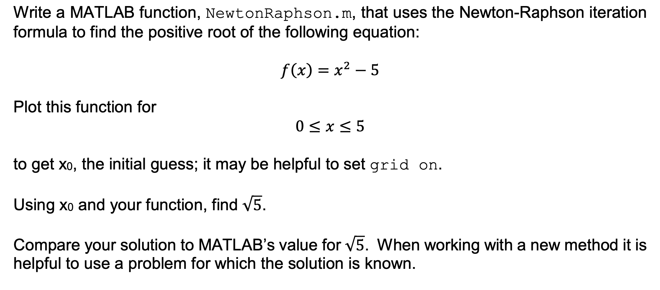 Solved Write a MATLAB function, NewtonRaphson.m, that uses | Chegg.com