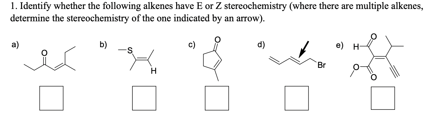 Solved 1. Identify whether the following alkenes have E or Z | Chegg.com