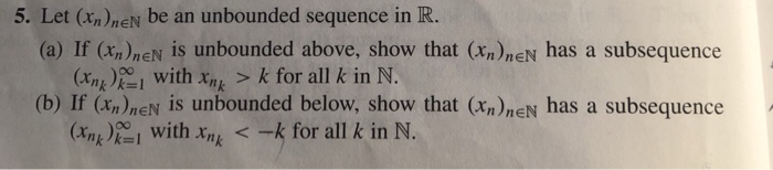 Solved 5. Let (tn)ney be an unbounded sequence in R (a) If | Chegg.com